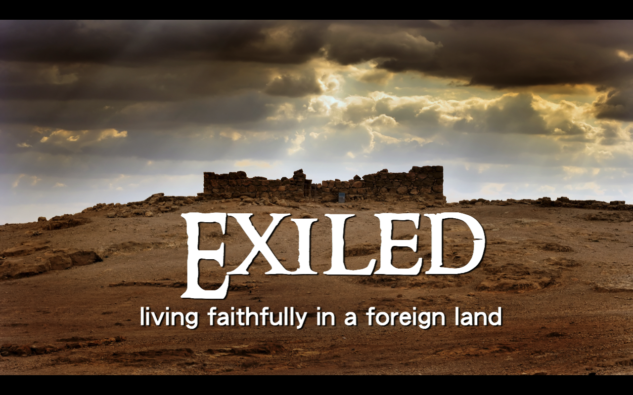 Current Teaching Series: Exiled, living faithfully in a foreign land | Everyday Christian Church